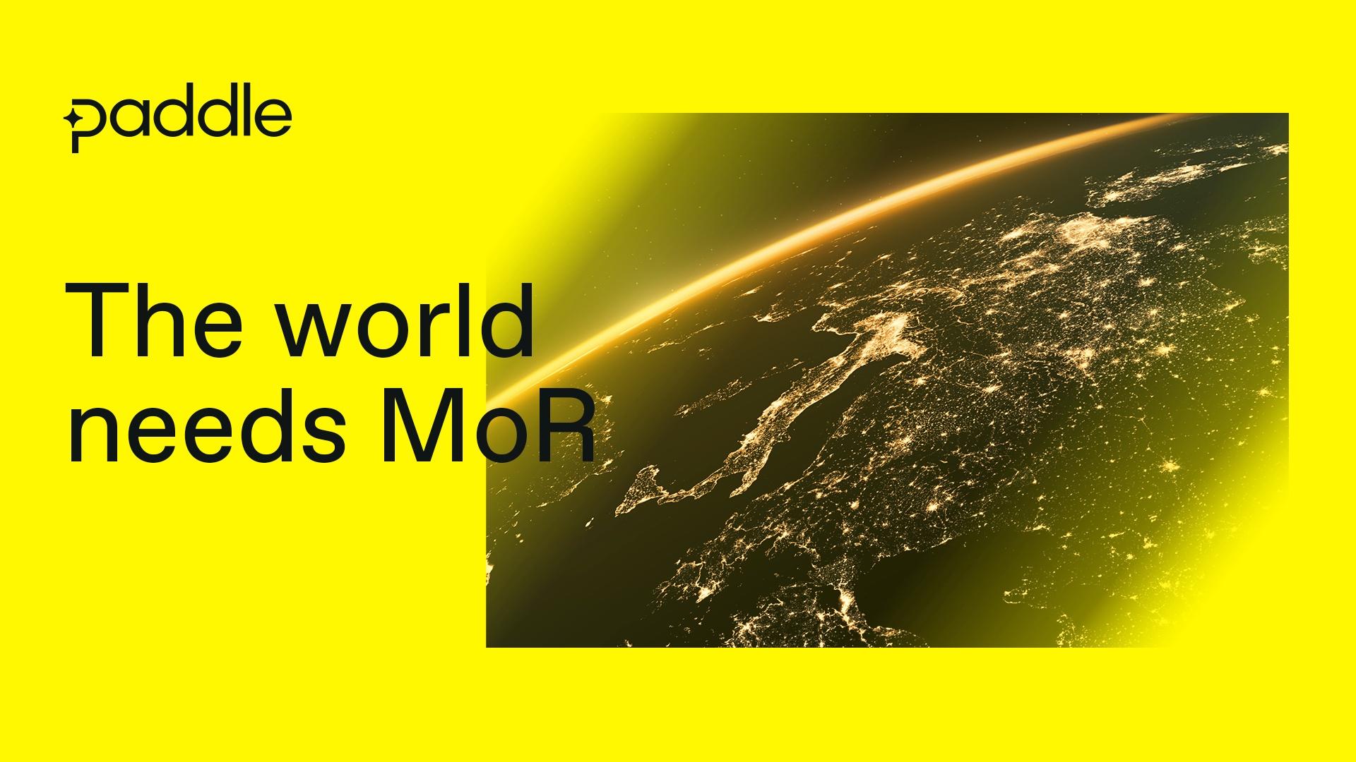 The world needs MoR | Paddle